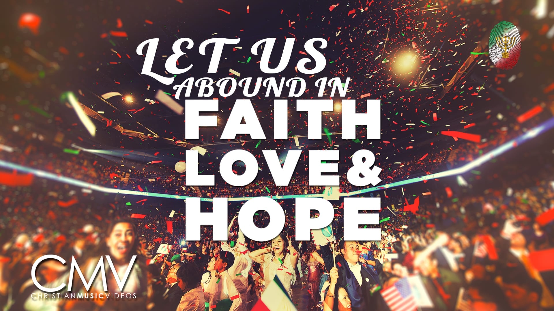 Let Us Abound in Faith, Love and Hope - incmedia.org